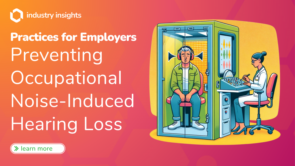 Preventing Occupational Noise Induced Hearing Loss Best Practices For